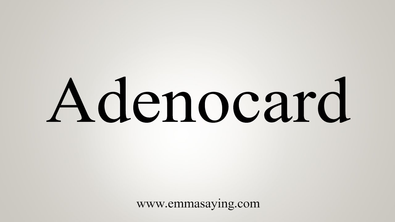 How To Say Adenocard - YouTube