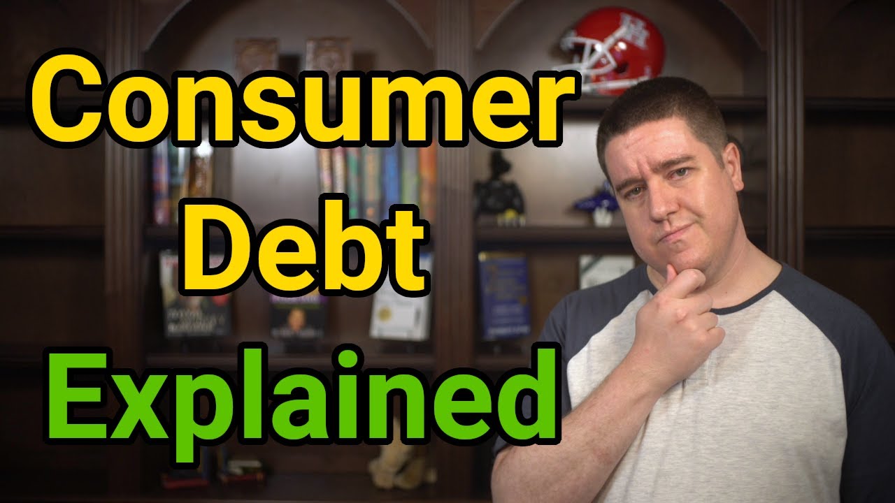What Is Considered Consumer Debt? || Consumer Debt Explained - YouTube