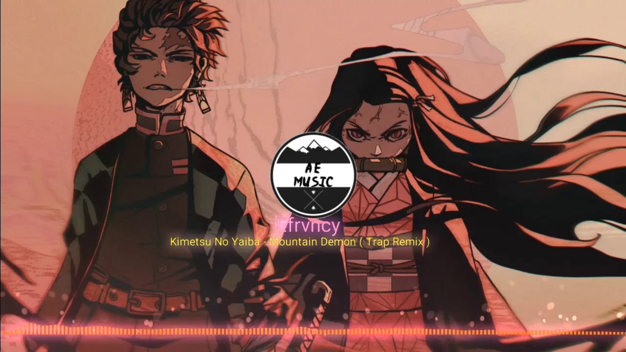 Demon Slayer - Mountain Demon (by Efrvncy) ( Trap Remix ) Kimetsu No ...