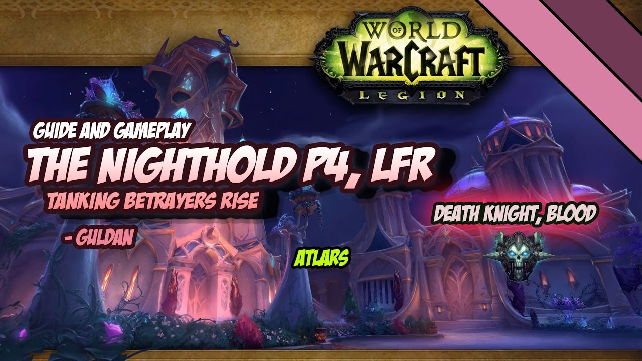 WoW Legion, The Nighthold LFR - Betrayers Rise - Tanking - YouTube