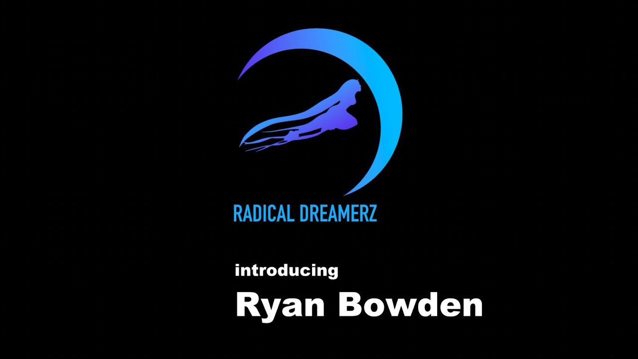 Radical Dreamerz - Introducing Ryan Bowden - YouTube