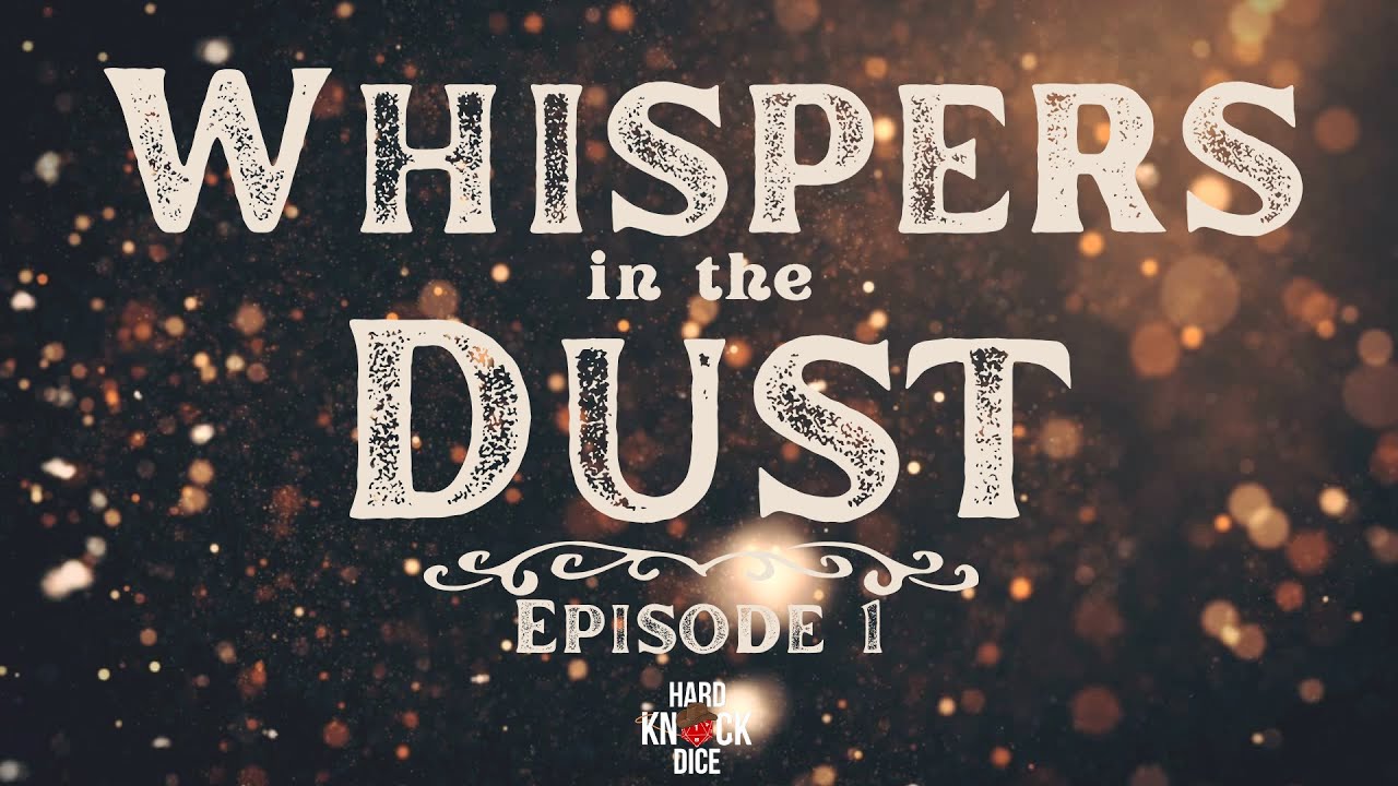 Episode 1 | Whispers in the Dust | D&D 5e Liveplay | Hard Knock Dice ...