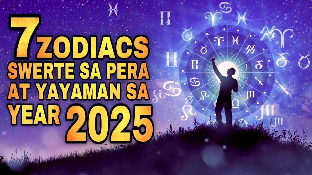 7 ZODIAC NA SWERTE SA PERA AT YAYAMAN SA YEAR 2025 | 7 Lucky zodiac ...