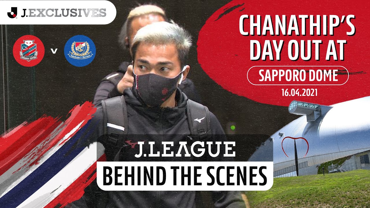 J.LEAGUE BEHIND THE SCENES: Chanathip’s Day Out at the Sapporo Dome ...