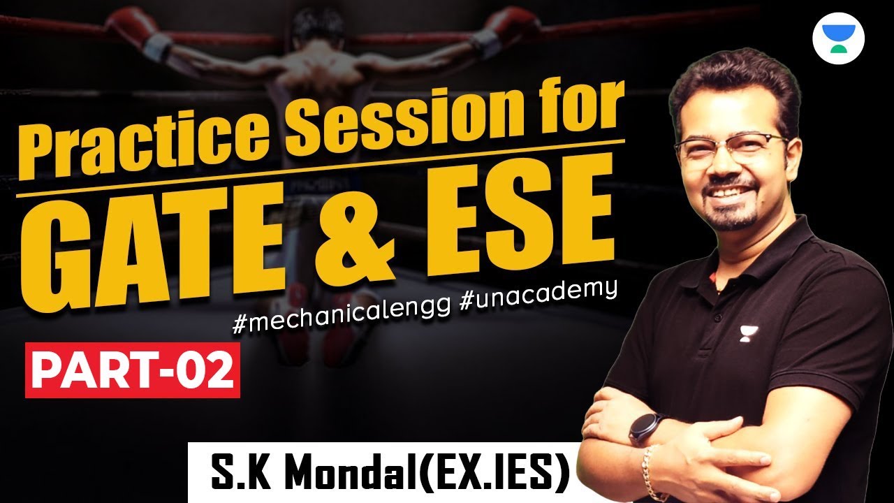 Practice Session Part 2 for GATE & ESE l S K Mondal (Ex. IES) #mechanicalengg #unacademy - YouTube