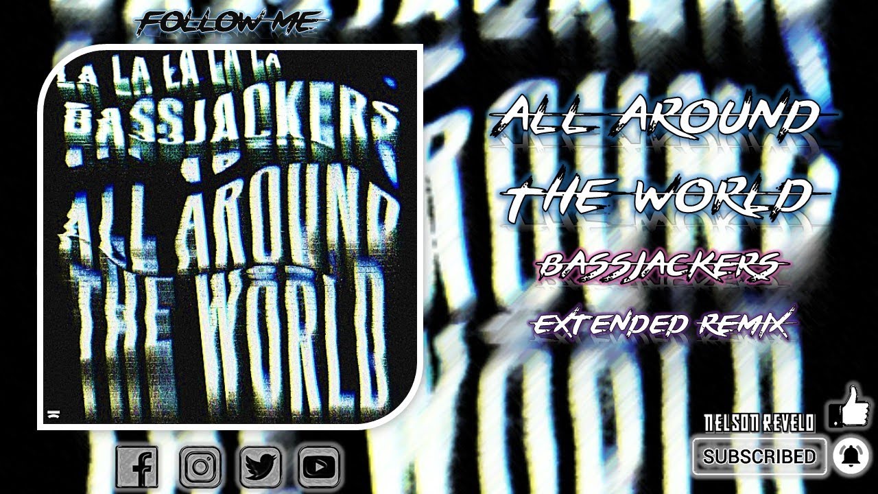 Bassjackers - All Around The World [Extended Mix] - YouTube