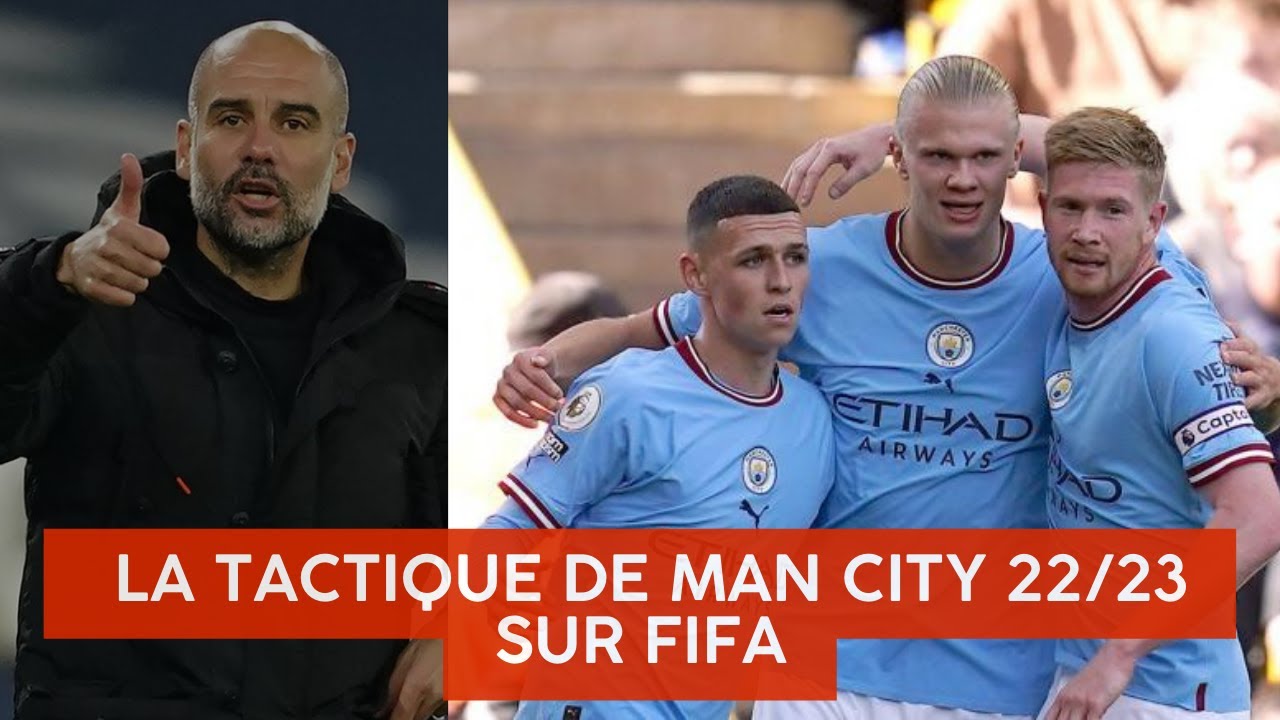 LA TACTIQUE DE MAN CITY 22/23 SUR FIFA - GUARDIOLA [FIFA23] [TUTO ...
