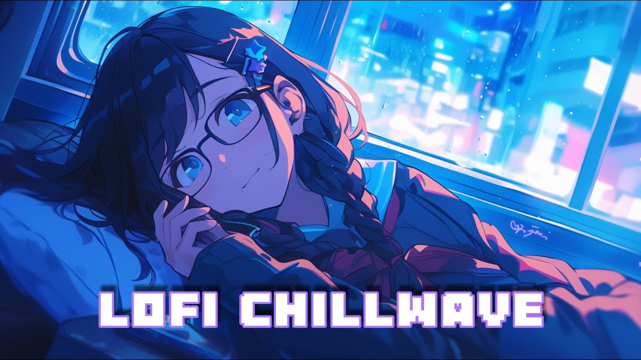 Lofi Chillwave / Synthwave / Lofi hiphop / Chill Music / work&relax&study / Stress relief [作業用 ...
