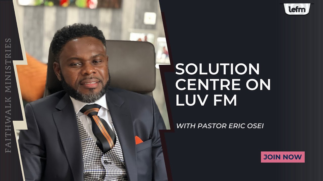 FAITHWALK SOLUTION CENTRE ON LUV FM WITH PASTOR ERIC OSEI - YouTube