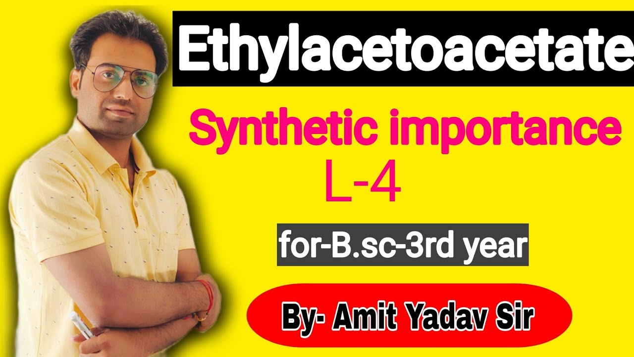 synthetic importance of ethyl acetate|| Ethyl aceto acetate||Organic ...