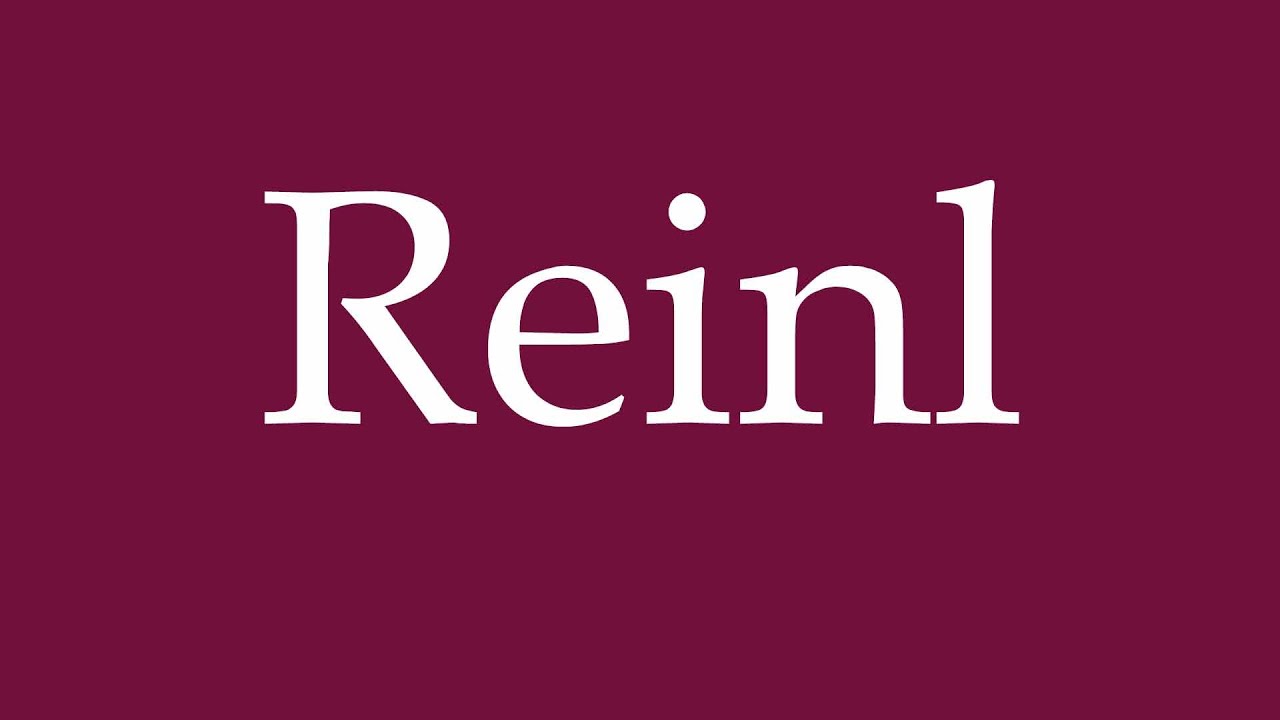 How to Pronounce ''Reinl'' Correctly in German - YouTube
