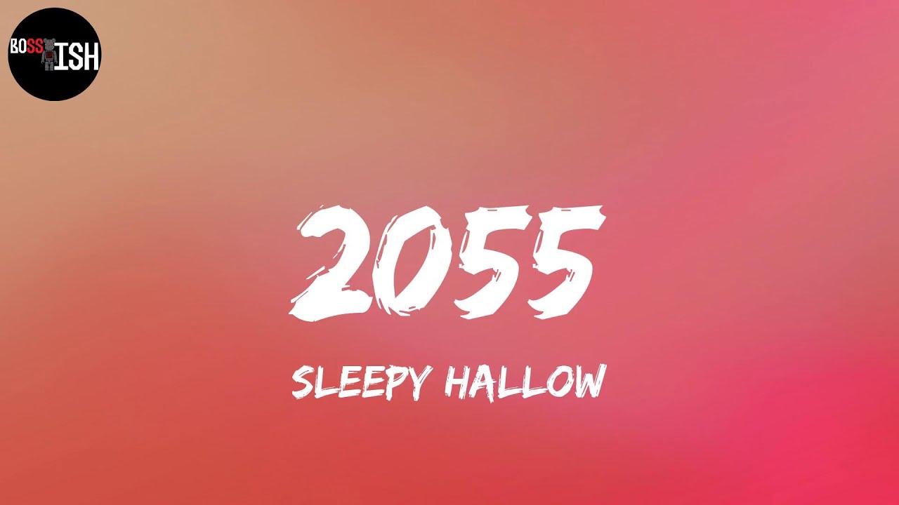Sleepy Hallow - 2055 (Lyrics) - YouTube