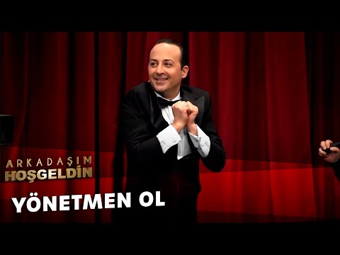 Yönetmen Ol | Arkadaşım Hoşgeldin