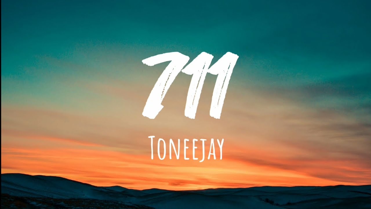 Toneejay- 711 (Lyrics) - YouTube
