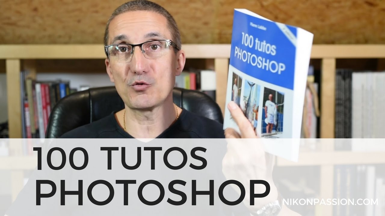 100 tutos Photoshop, présentation du guide et liste des tutos - YouTube
