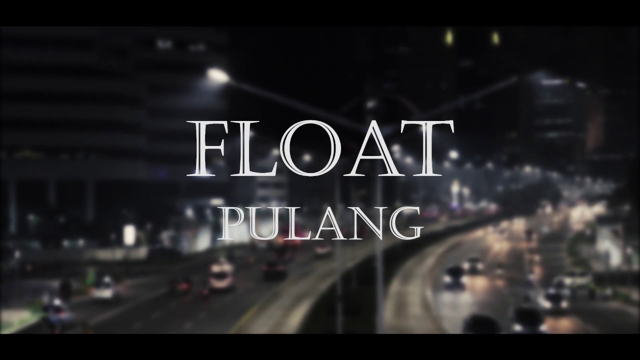 FLOAT - PULANG (lirik) - YouTube Music