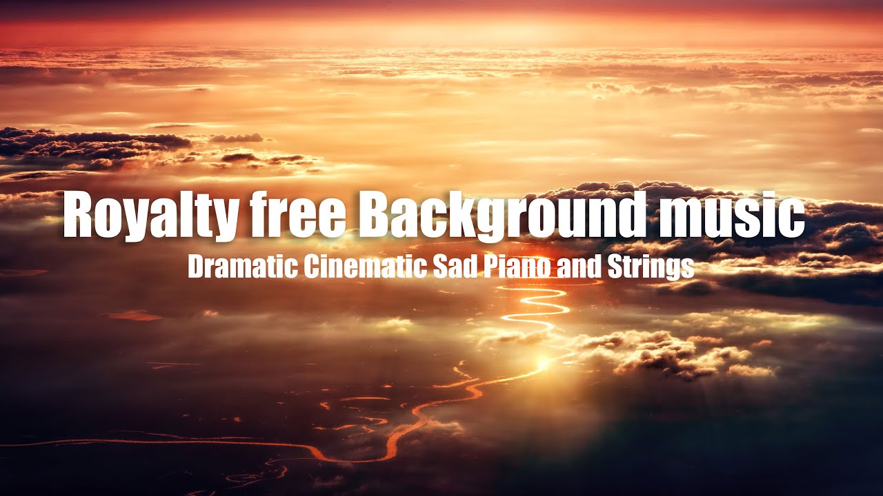 Royalty free Background music - Dramatic Cinematic Sad Piano and ...