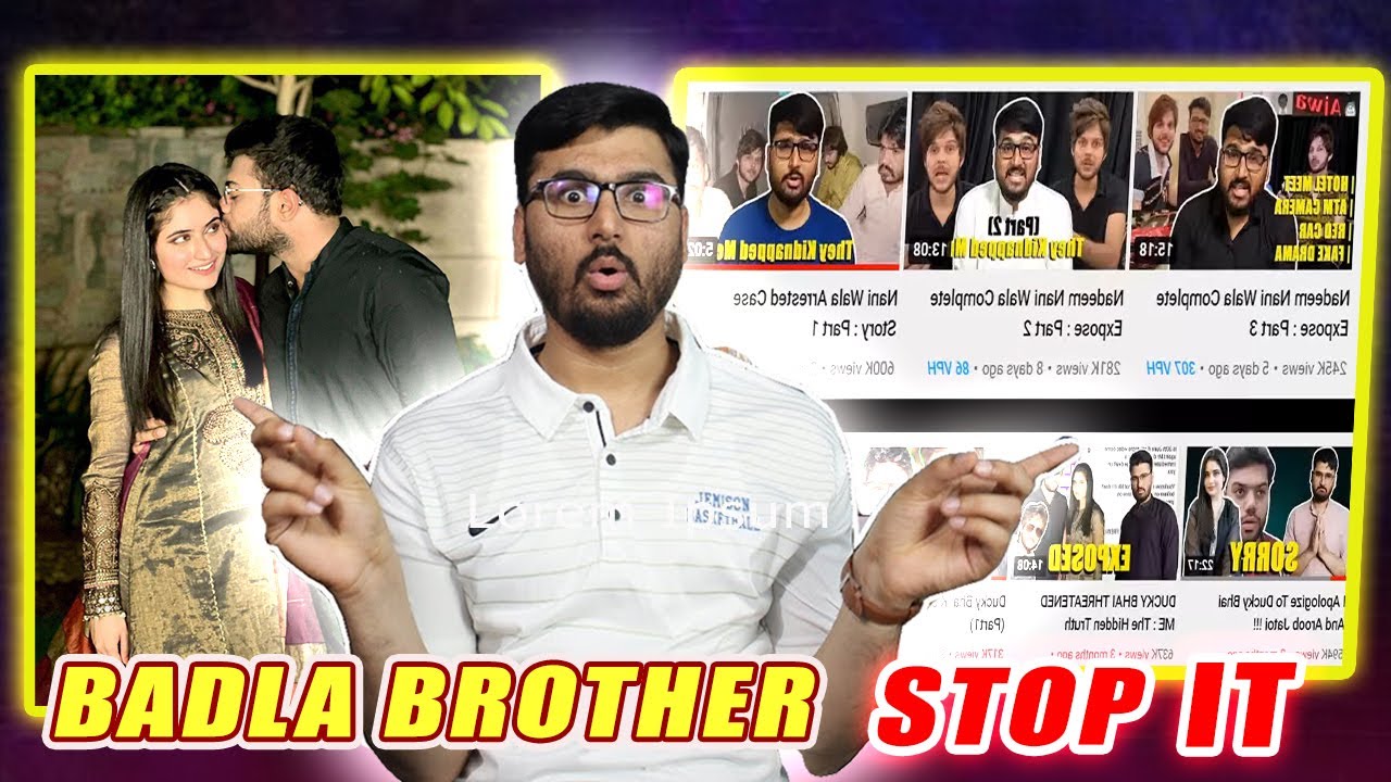BADLA BROTHER YOU NEED TO STOP THIS / EXPOSED VIDEOS !! @DuckyBhai ...