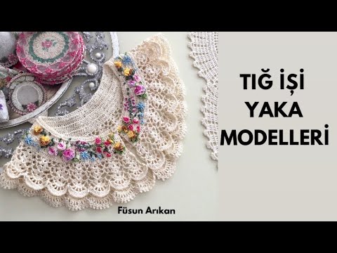 TIĞ İŞİ YAKA MODELLERİMİN TOPLU GÖSTERİMİ / ELİŞİ SOHBETİ