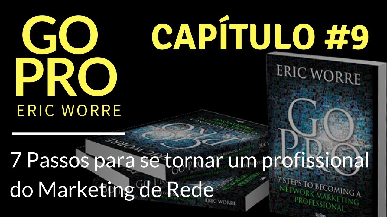 GoPro Eric Worre Capítulo 9 Marketing de Rede - YouTube