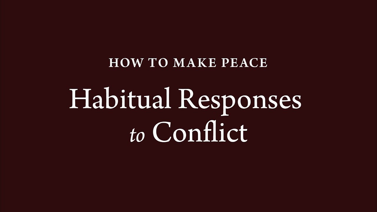 How to Make Peace (3): Habitual Responses to Conflict - YouTube