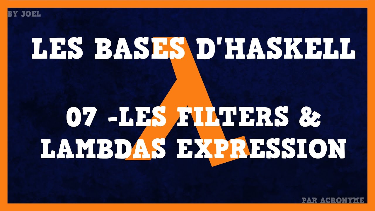 HASKELL #07 - LES FILTERS & LAMBDAS EXPRESSION - YouTube