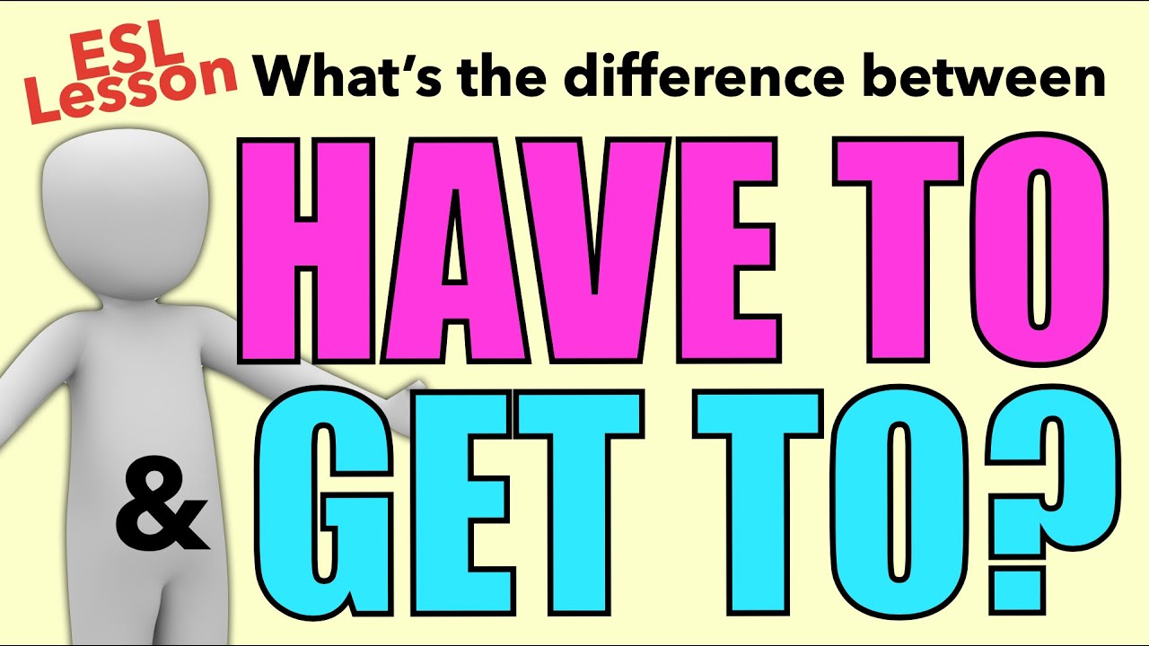 Should you use GET TO or HAVE TO? What's the difference? - Confusing ...