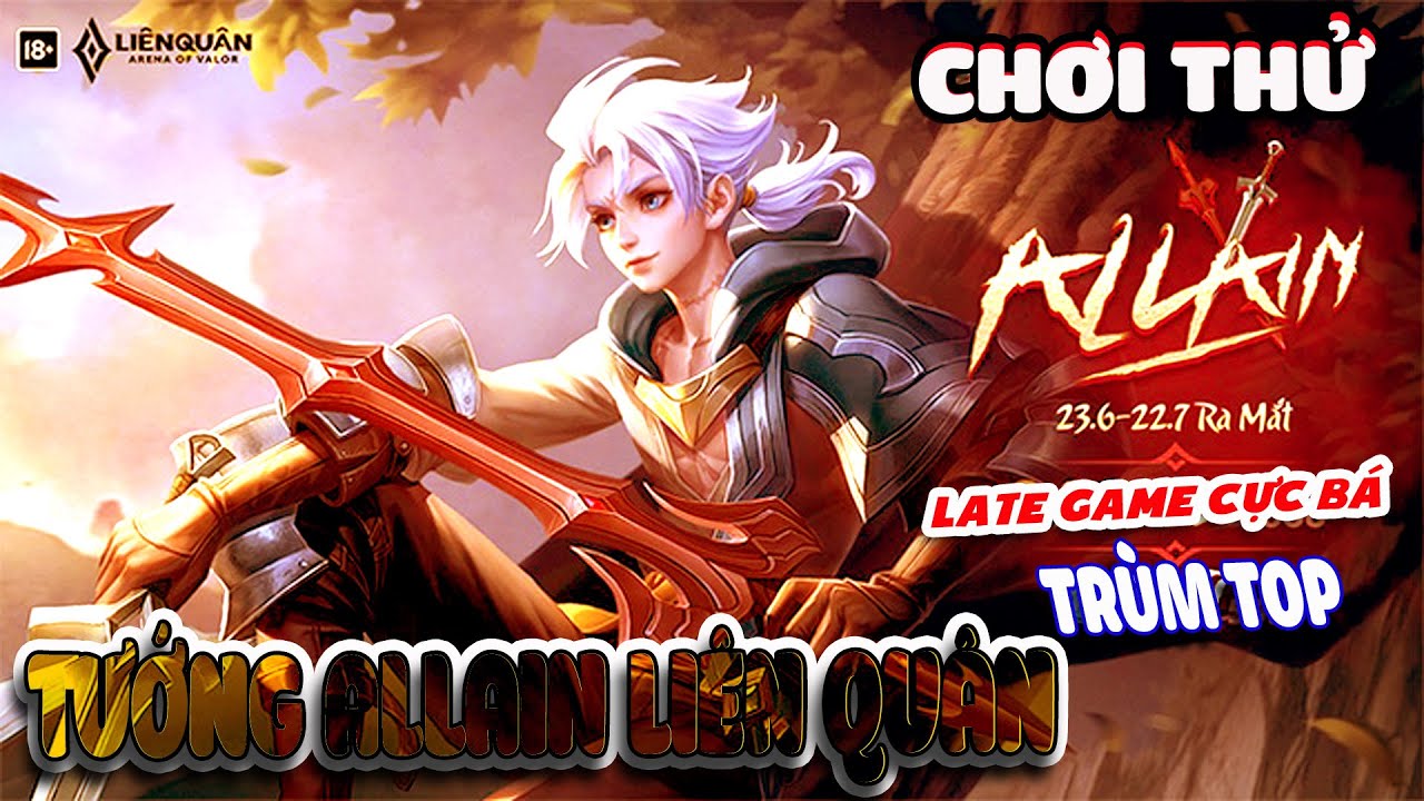 Chơi thử tướng Allain Liên Quân trùm top Late game siêu bá | Văn Hóng ...