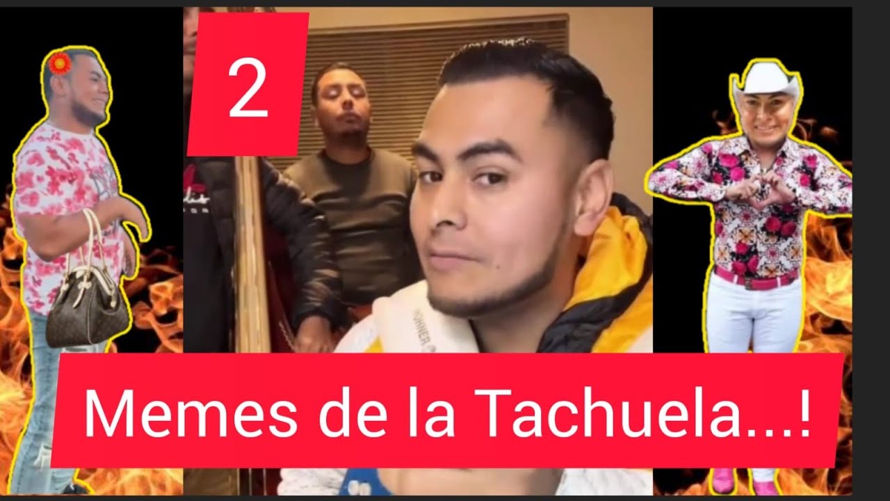 MEMES de la Tachuela ...2 - YouTube
