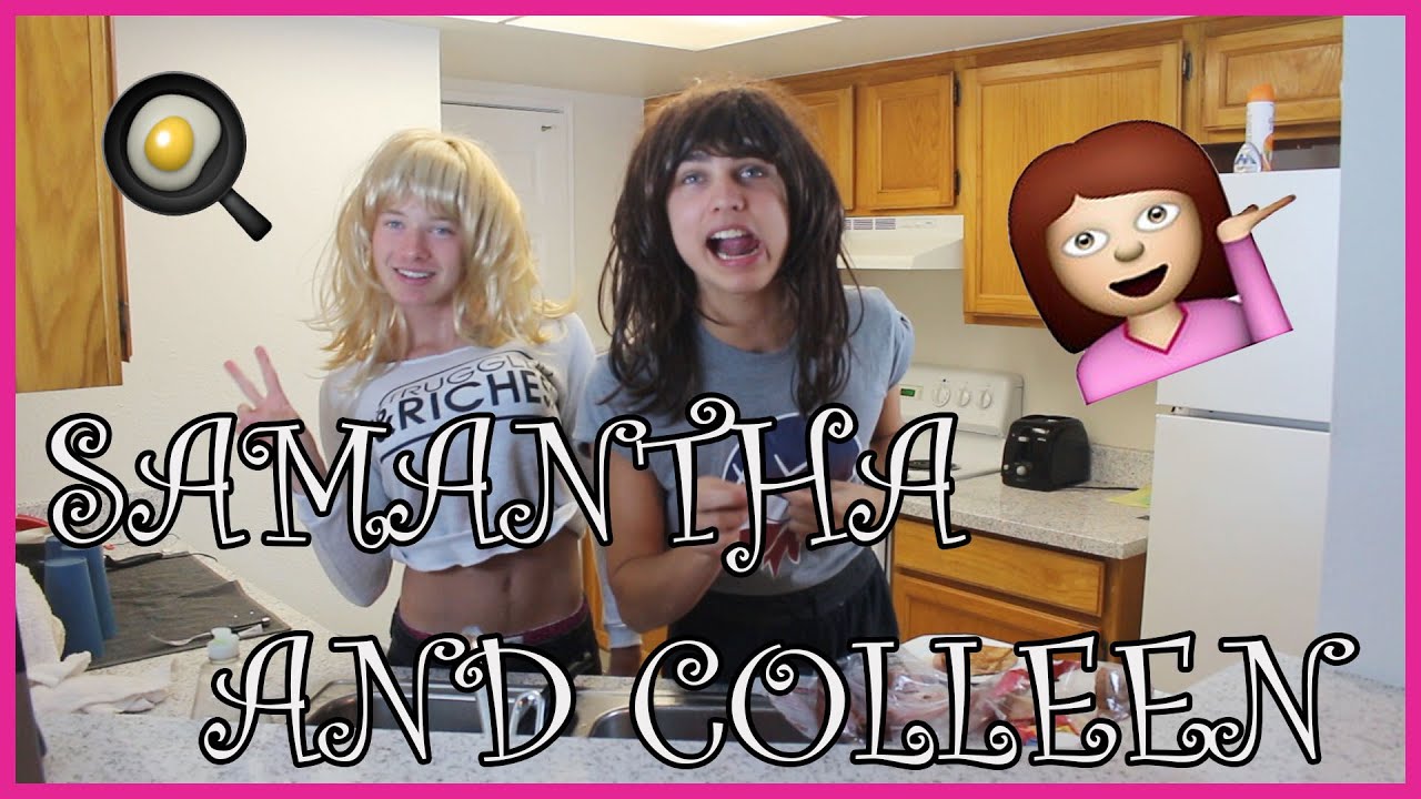 COOKING w/ SAMANTHA + COLLEEN 2 - YouTube