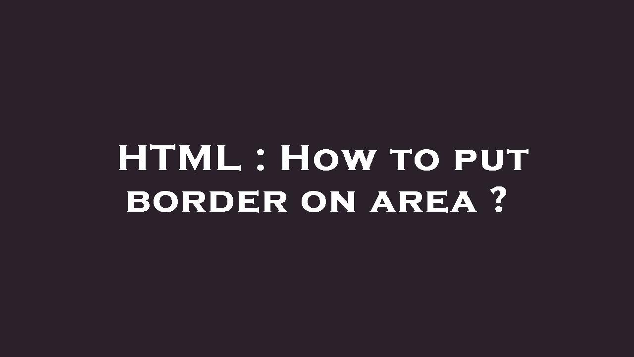 HTML How To Put Border On Area YouTube html-how-to-put-border-on-area-youtube