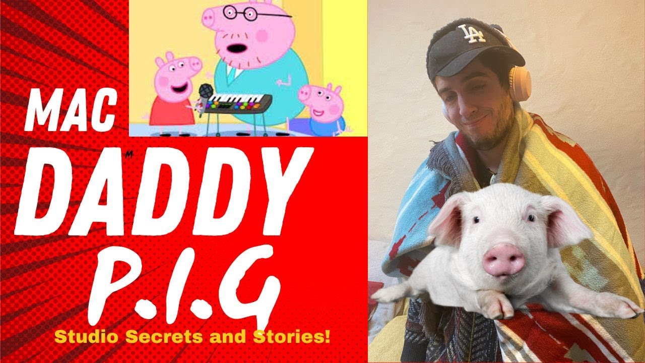 It's MAC DADDY PIG! Studio secrets and stories. - YouTube