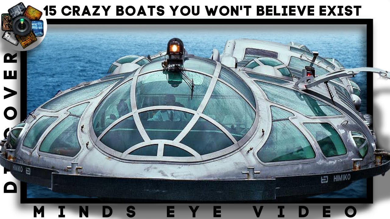 15 CRAZY BOATS YOU MUST SEE TO BELIEVE - YouTube