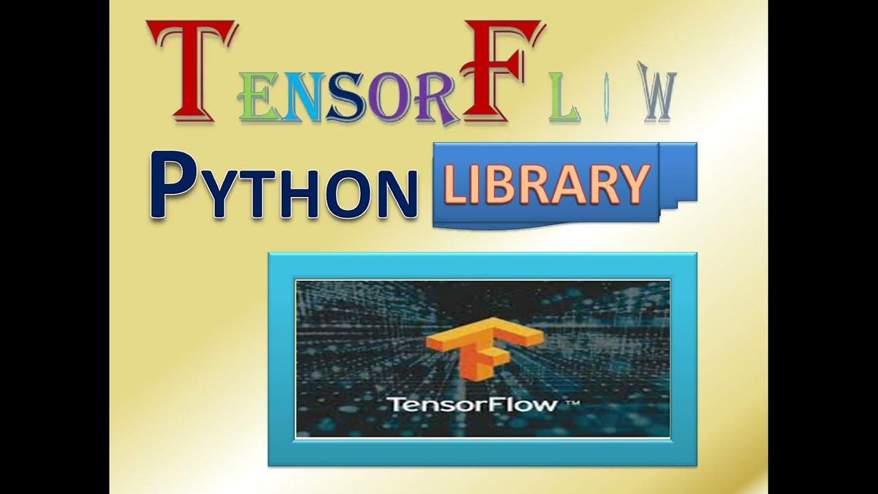 #TensorFlow-- python Library #Explanation with Example - YouTube