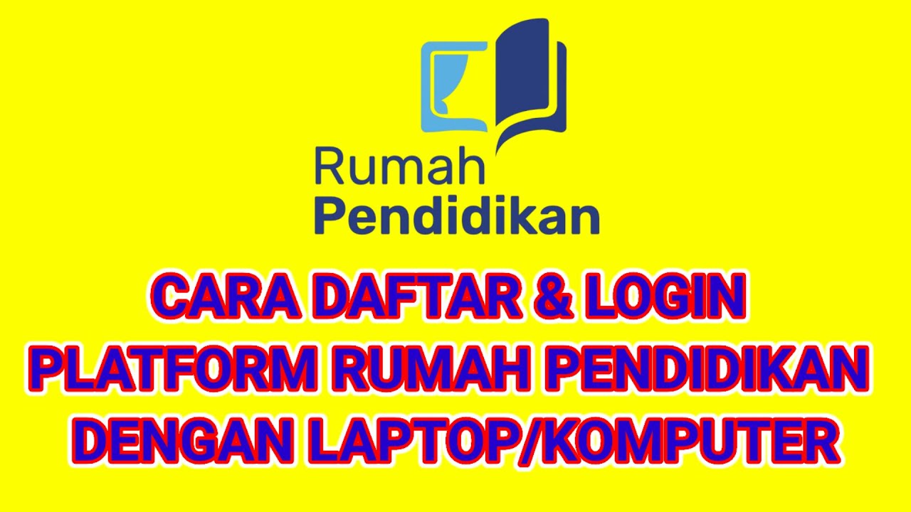 RUMAH PENDIDIKAN - CARA DAFTAR RUMAH PENDIDIKAN - CARA LOGIN RUMAH ...