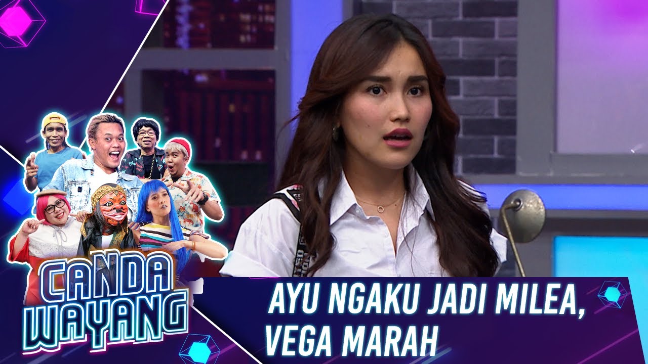 Ayu Ting Ting Ngaku Jadi Milea, Vega Langsung Kesal - Canda Wayang (4/7) PART 3 - YouTube
