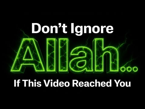 Don't Ignore Allah... If This Video Reached You