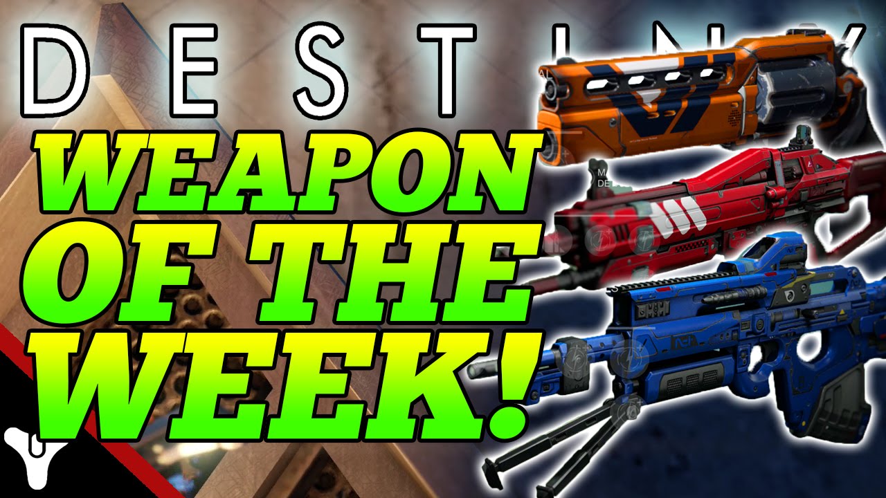 Destiny: "YOU CHOOSE WHAT WEAPON!" Destiny Weapon of The Week! (Destiny ...