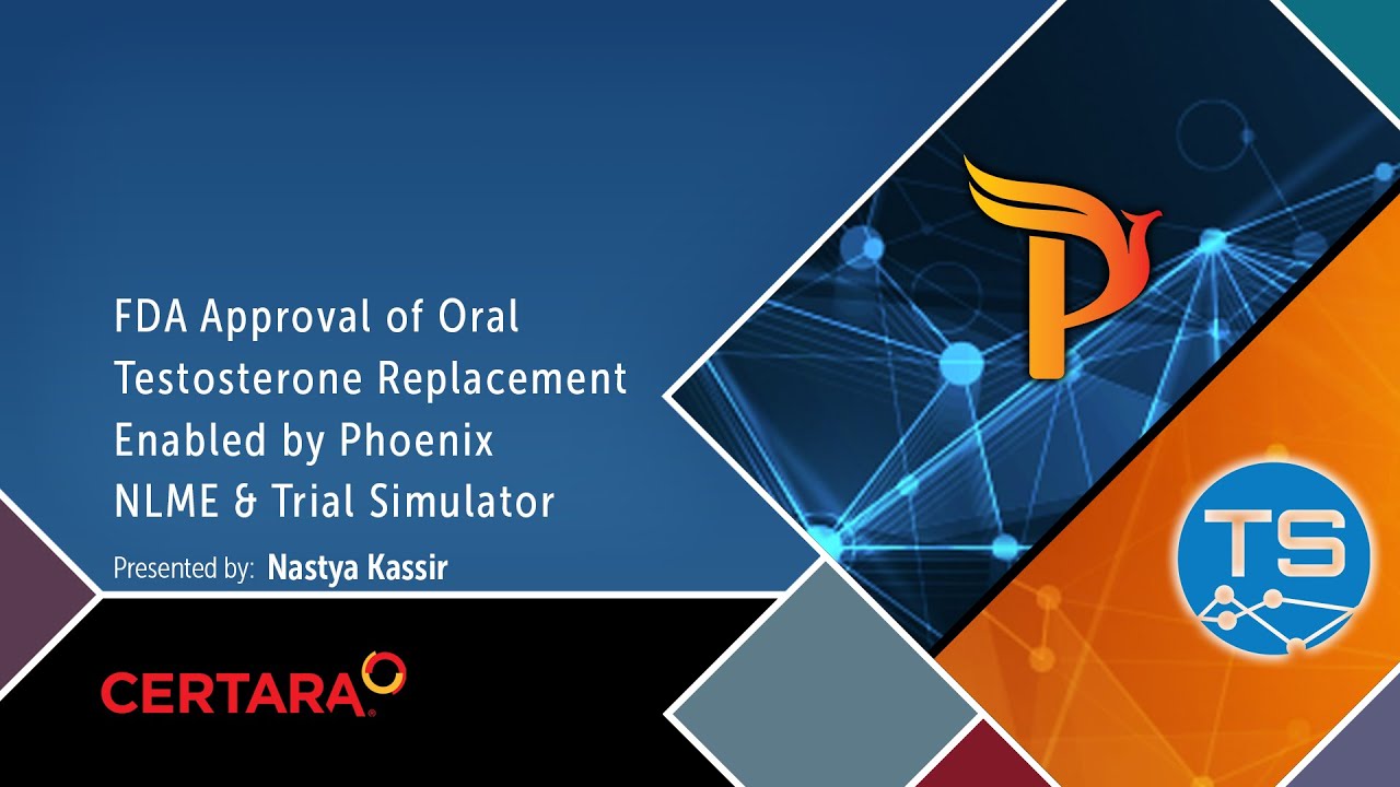 FDA Approval of Oral Testosterone Replacement Enabled by Phoenix NLME ...