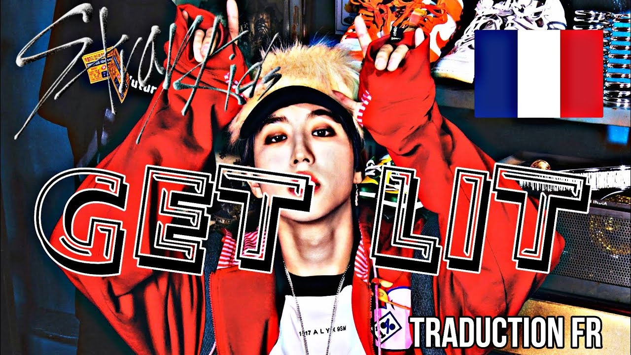 STRAY KIDS (스트레이 키즈): 'GET LIT' (Traduction FR)🇫🇷 - YouTube