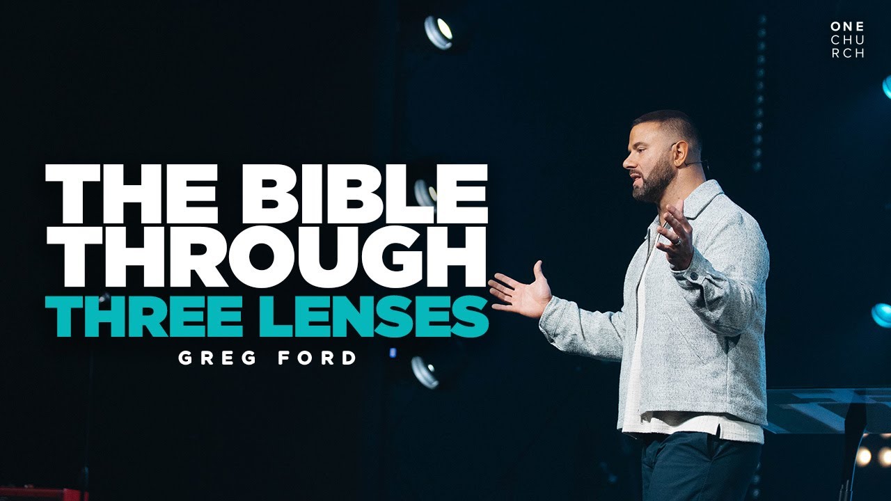 The Bible Through Three Lenses | Pastor Greg Ford Sermon | One Church ...