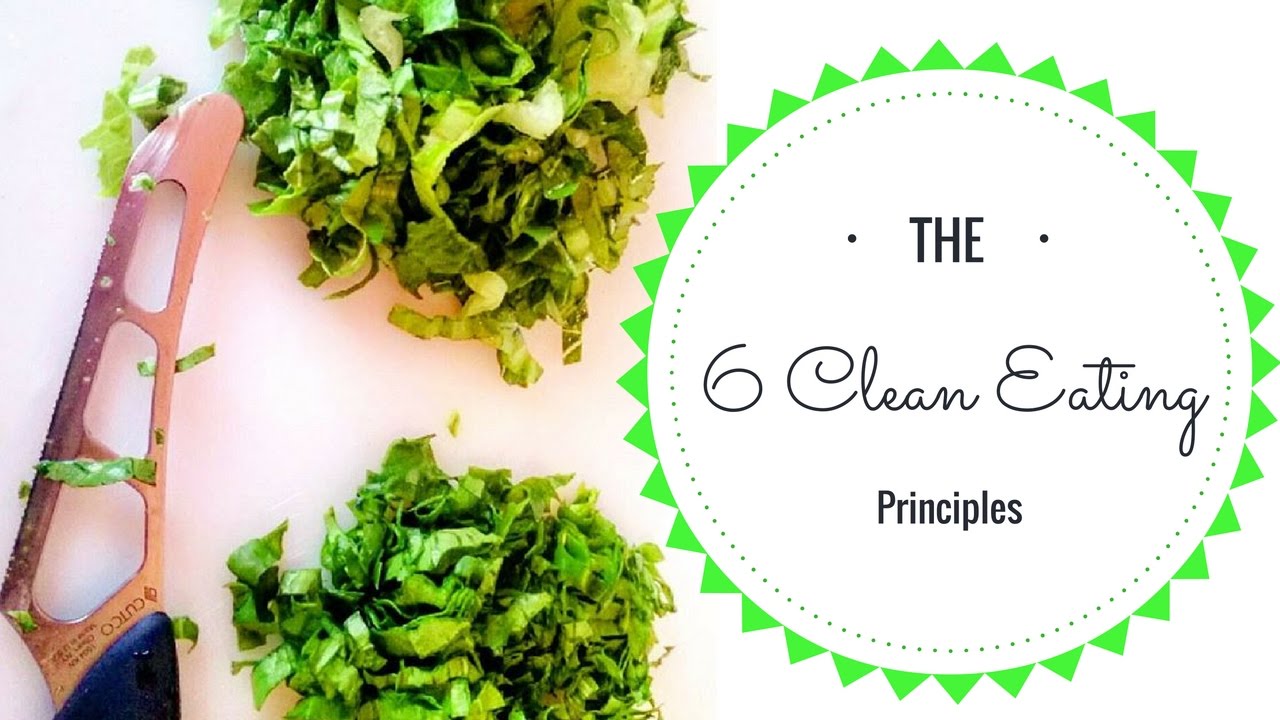 The 6 Clean Eating Principles - YouTube