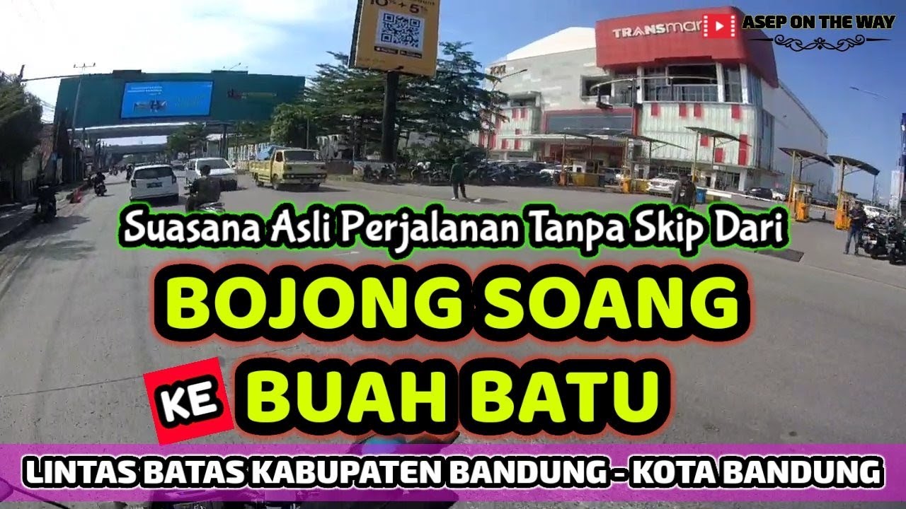Suasana Perjalanan BOJONG SOANG - BUAH BATU - Bandung Jawa Barat # ...