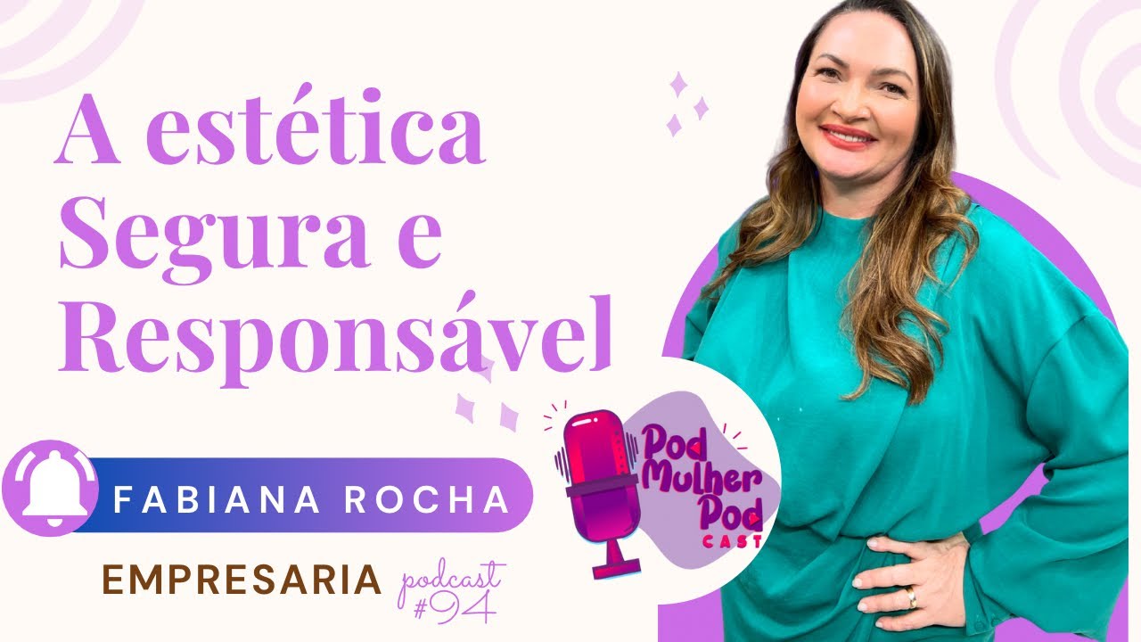 Fabiana Rocha ll Esteticista ll #PodMulherPod #094 - YouTube