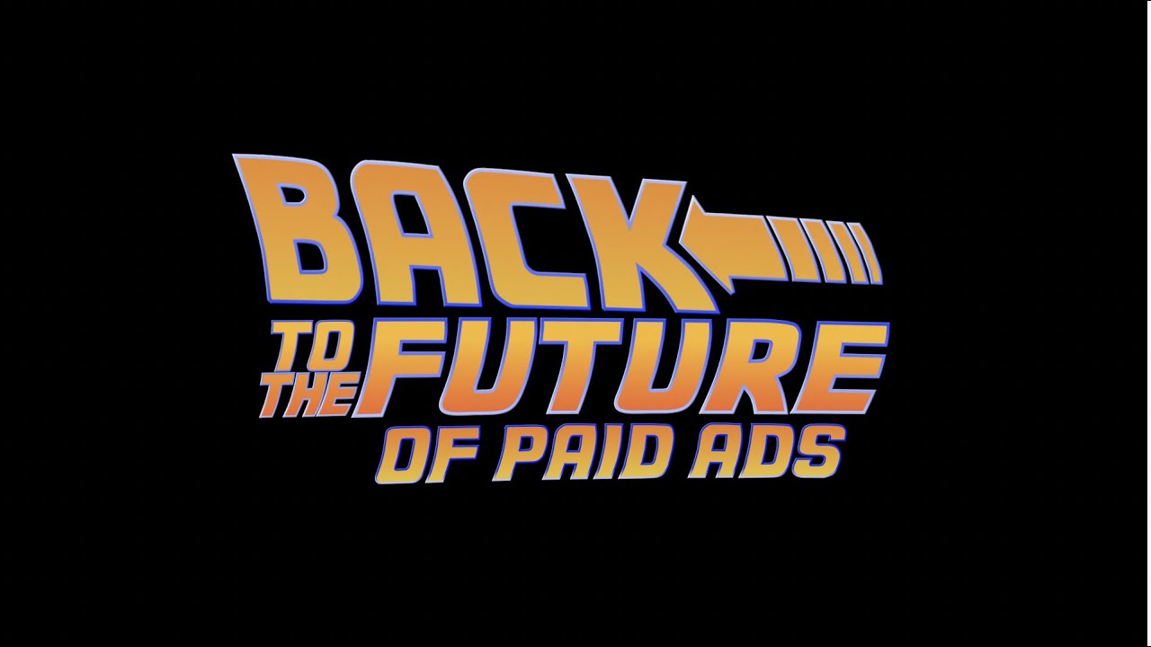 Back to the Future of Paid Ads - YouTube