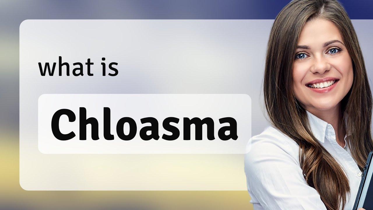 Chloasma — meaning of CHLOASMA - YouTube