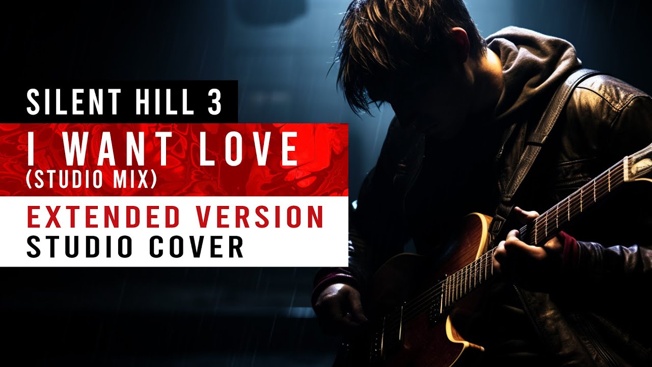 I Want Love (Studio Mix) "Extended Version" (Silent Hill 3) || Cover by ...