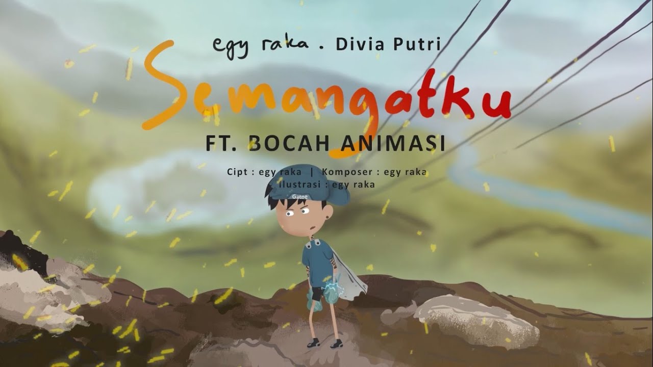 egy raka - Semangatku (ft. @BocahAnimasi1 , Divia Putri) [Video Lirik ...