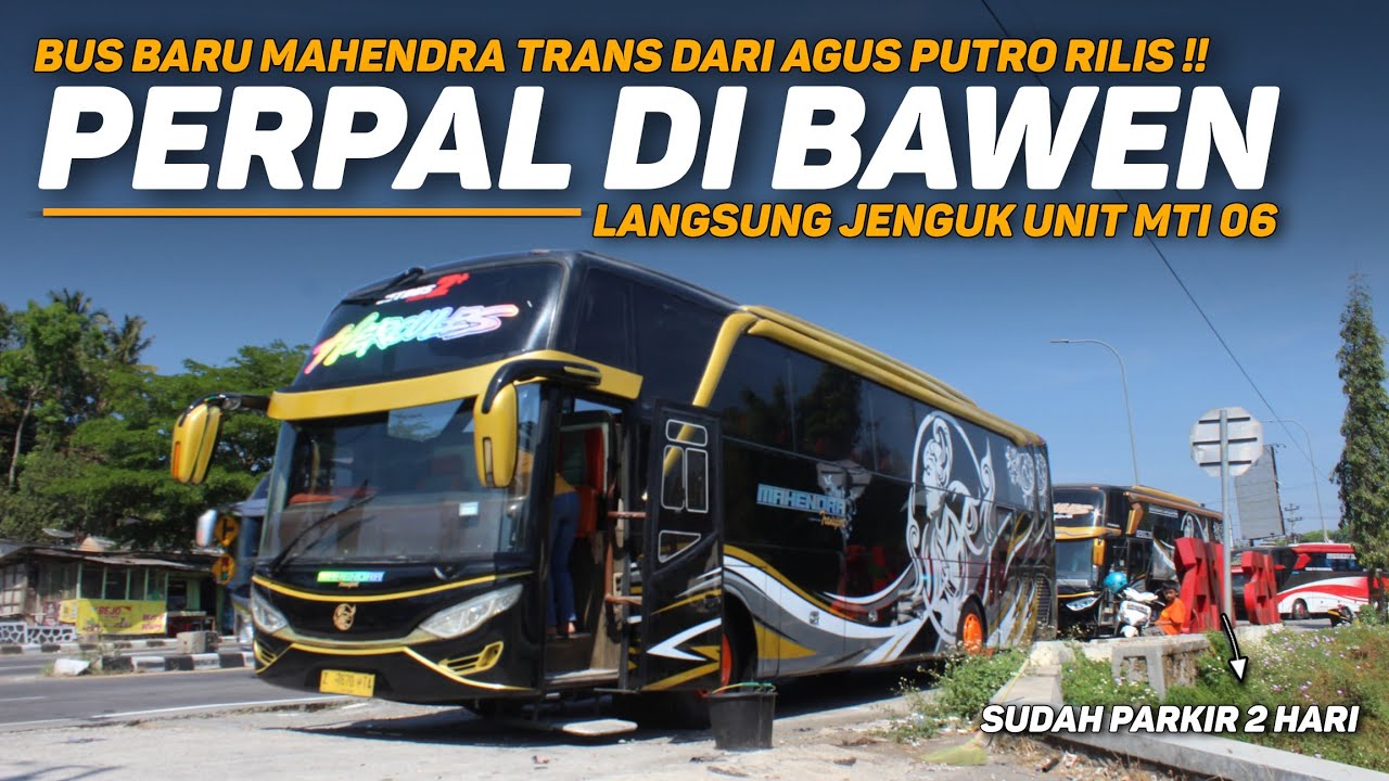 BARU RILIS LANGSUNG JENGUK MTI 06 !! [ BUS BARU MTI DARI AGUS PUTRO ...