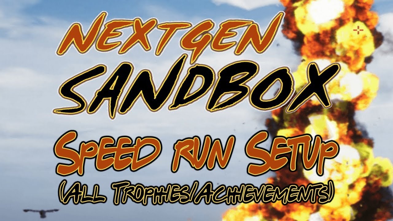 Nextgen Sandbox - Speed Run Setup (All Trophies/Achievements) - YouTube
